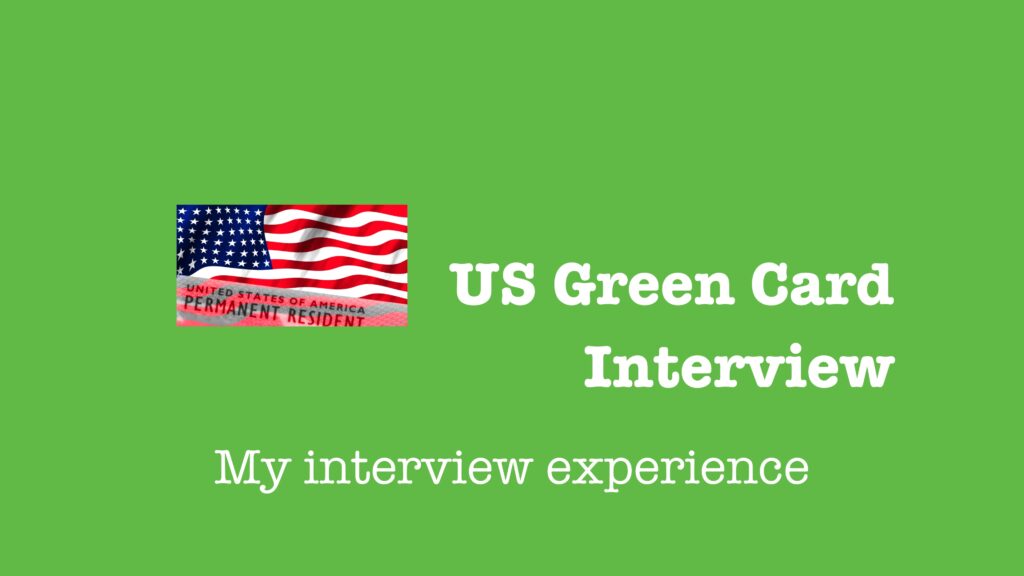US Green Card Interview: A Simple Step-by-Step Experience and Tips ...